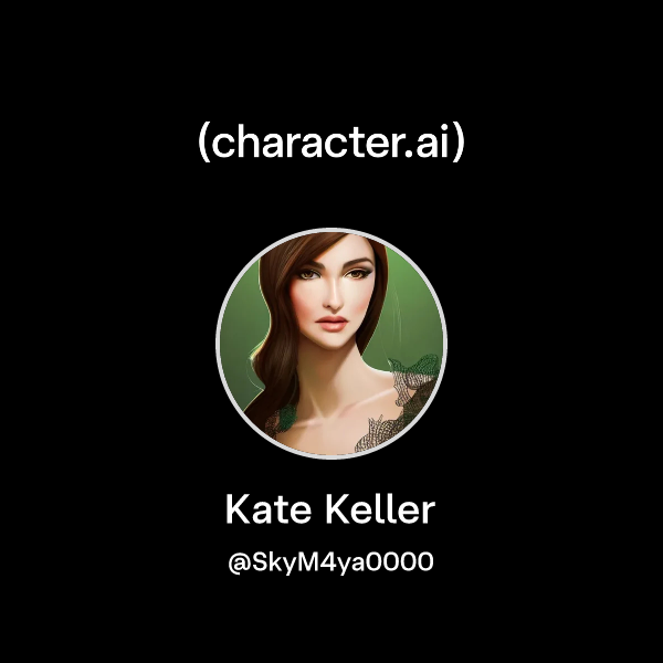 Chat with Kate Keller | character.ai | Personalized AI for every moment of your day
