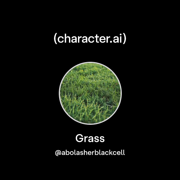 Chat with Grass | character.ai | Personalized AI for every moment of ...