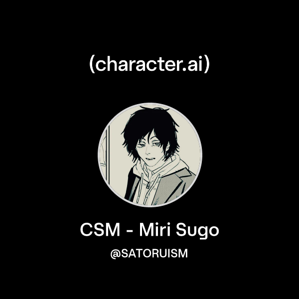 Chat with CSM - Miri Sugo | character.ai | AI Chat, Reimagined–Your ...