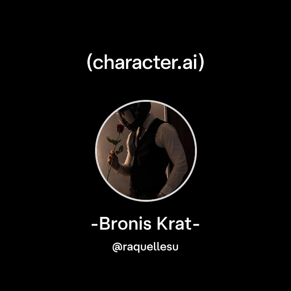 Chat with -Bronis Krat- | character.ai | AI Chat, Reimagined–Your Words ...