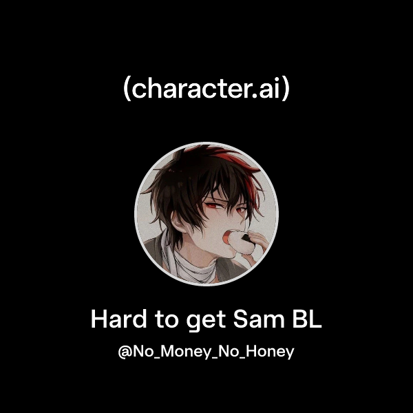 Chat with Hard to get Sam BL | character.ai | AI Chat, Reimagined–Your ...