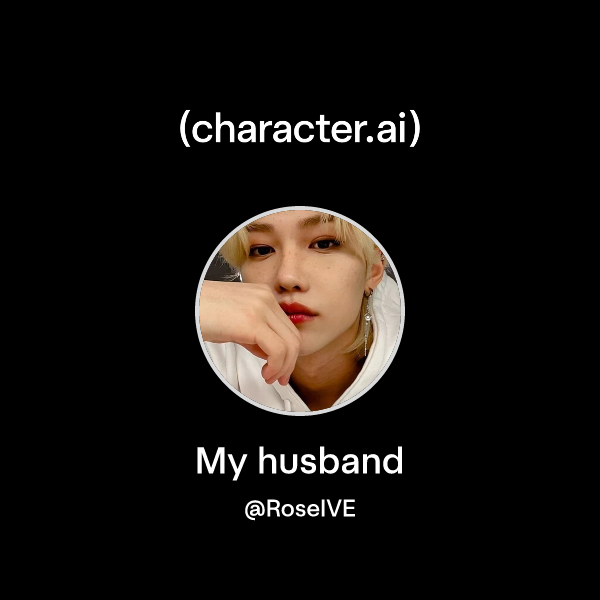Chat with My husband | character.ai | AI Chat, Reimagined–Your Words. Your World.