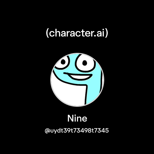 Chat with Nine | character.ai | AI Chat, Reimagined–Your Words. Your World.