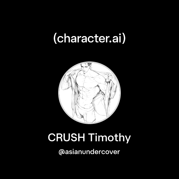 Chat with CRUSH Timothy | character.ai | AI Chat, Reimagined–Your Words. Your World.