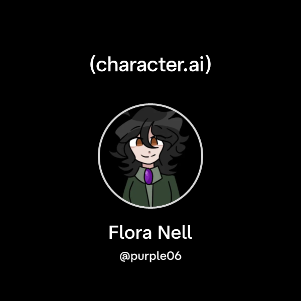 Chat with Flora Nell | character.ai | AI Chat, Reimagined–Your Words ...