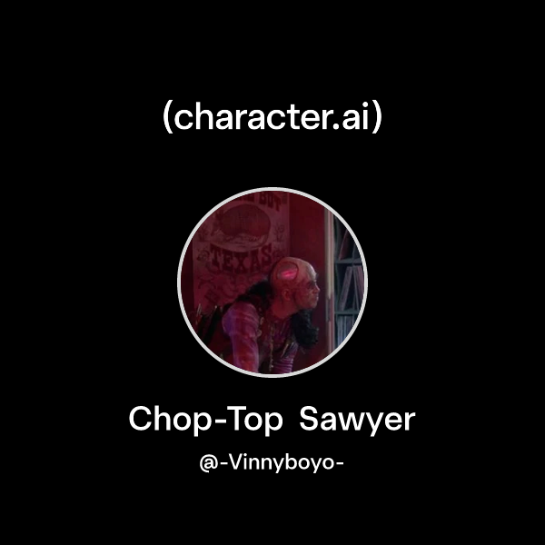Chat with Chop-Top Sawyer | character.ai | AI Chat, Reimagined–Your ...