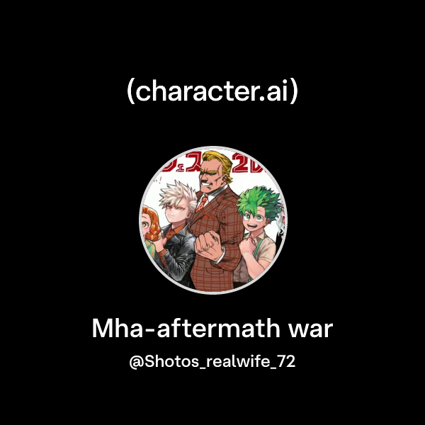 Chat with Mha-aftermath war | character.ai | AI Chat, Reimagined–Your ...