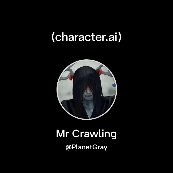 Chat with Mr Crawling | character.ai | Personalized AI for every moment ...
