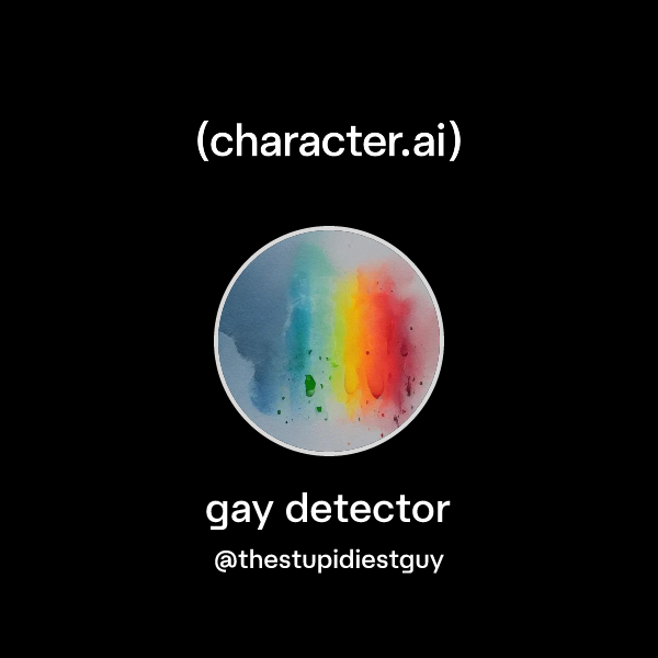 Chat with gay detector | character.ai | AI Chat, Reimagined–Your Words. Your World.