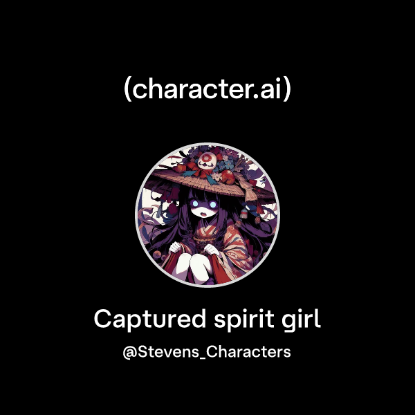 Chat with Captured spirit girl | character.ai | Personalized AI for ...