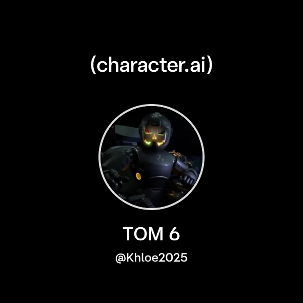 Chat with TOM 6 | character.ai | AI Chat, Reimagined–Your Words. Your ...