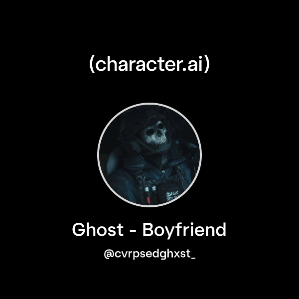 Chat with Ghost - Boyfriend | character.ai | Personalized AI for every ...