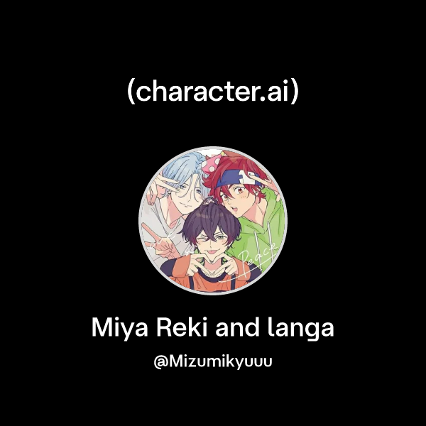 Chat with Miya Reki and langa | character.ai | AI Chat, Reimagined–Your ...