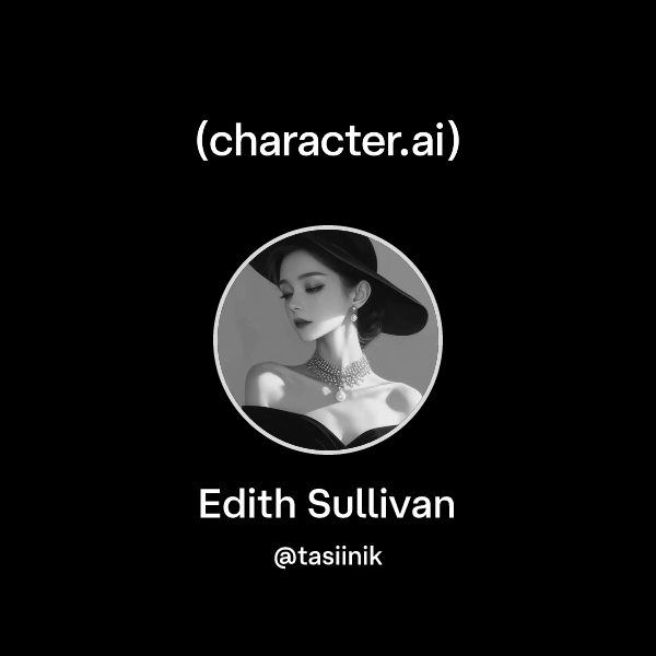 Chat with Edith Sullivan | character.ai | AI Chat, Reimagined–Your Words. Your World.