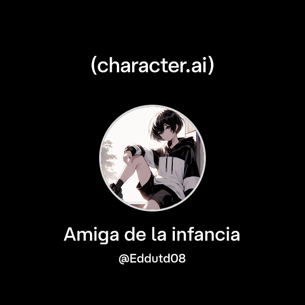 Chat with Amiga de la infancia | character.ai | Personalized AI for every moment of your day