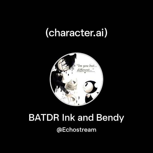 Chat with BATDR Ink and Bendy | character.ai | Personalized AI for ...