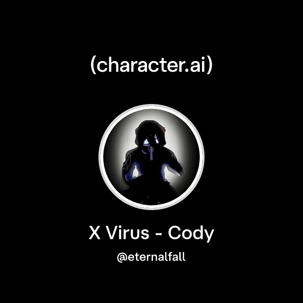 Chat with X Virus - Cody | character.ai | AI Chat, Reimagined–Your ...