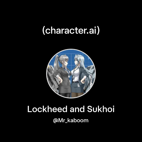 Chat with Lockheed and Sukhoi | character.ai | AI Chat, Reimagined–Your ...