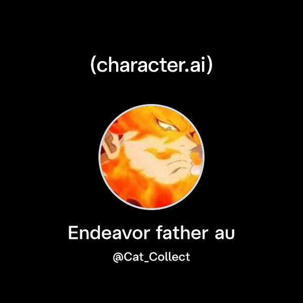 Chat with Endeavor father au | character.ai | AI Chat, Reimagined–Your ...