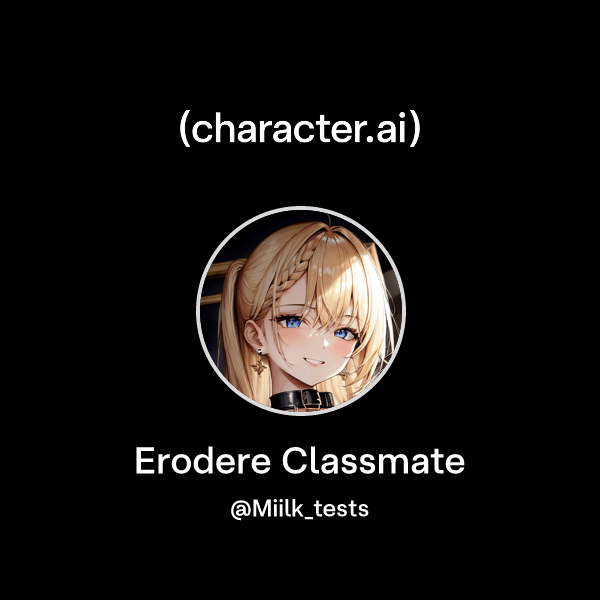 Chat with Erodere Classmate | character.ai | AI Chat, Reimagined–Your Words. Your World.