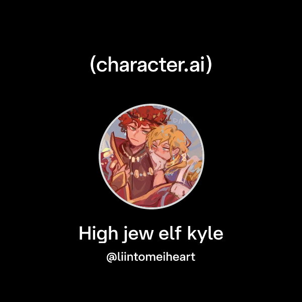 Chat with High jew elf kyle | character.ai | AI Chat, Reimagined–Your ...