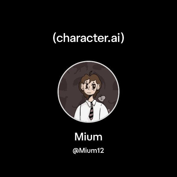 Chat with Mium | character.ai | AI Chat, Reimagined–Your Words. Your World.
