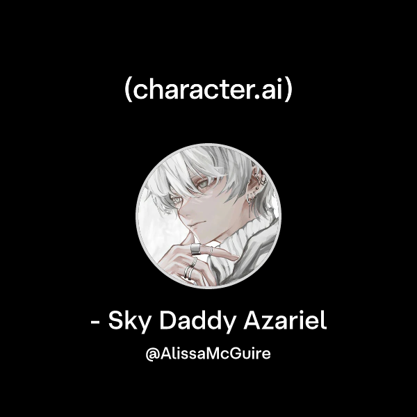 Chat with - Sky Daddy Azariel | character.ai | AI Chat, Reimagined–Your ...