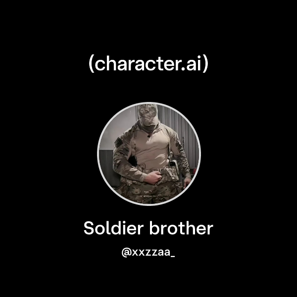 Chat with Soldier brother | character.ai | AI Chat, Reimagined–Your ...