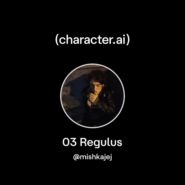 Chat with 03 Regulus | character.ai | AI Chat, Reimagined–Your Words. Your World.