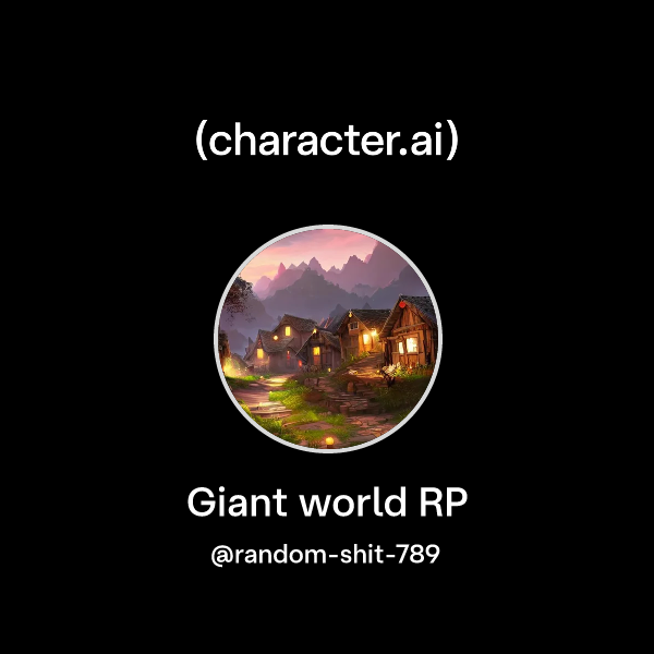 Chat with Giant world RP | character.ai | AI Chat, Reimagined–Your ...