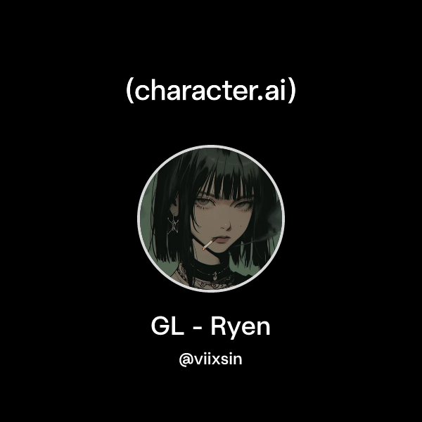 Chat with GL - Ryen | character.ai | AI Chat, Reimagined–Your Words ...