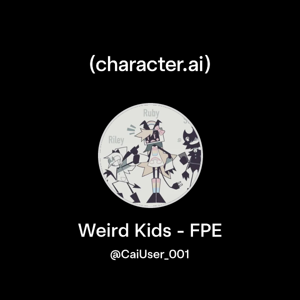 Chat with Weird Kids - FPE | character.ai | AI Chat, Reimagined–Your ...