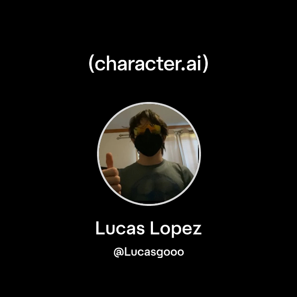 Chat with Lucas Lopez | character.ai | Personalized AI for every moment ...