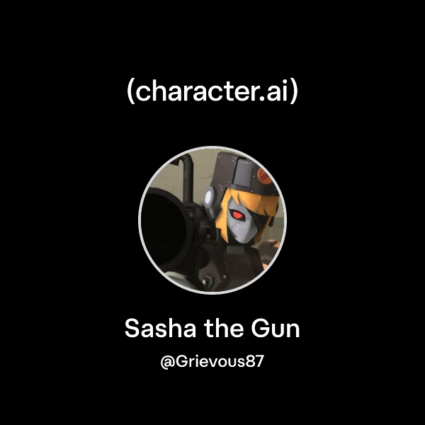 Chat with Sasha the Gun | character.ai | AI Chat, Reimagined–Your Words ...