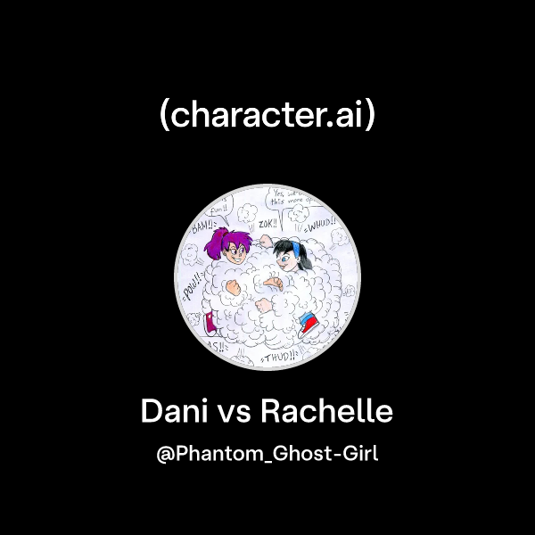 Chat with Dani vs Rachelle | character.ai | Personalized AI for every ...