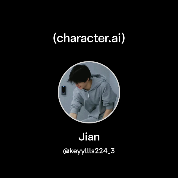 Chat with Jian | character.ai | AI Chat, Reimagined–Your Words. Your World.