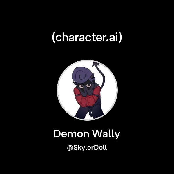 Chat with Demon Wally | character.ai | Personalized AI for every moment ...