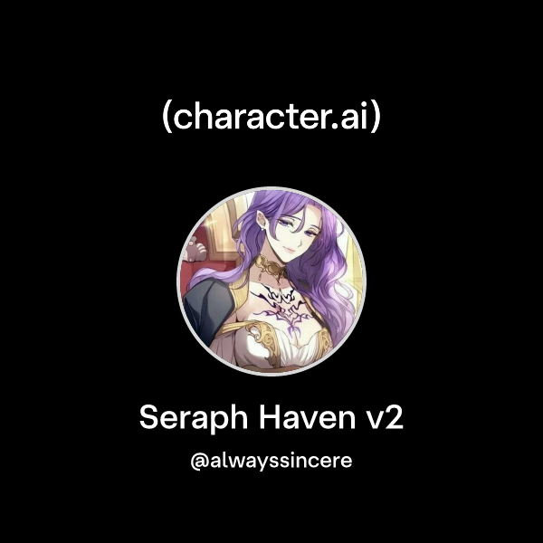 Chat with Seraph Haven v2 | character.ai | AI Chat, Reimagined–Your ...