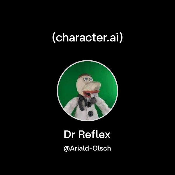 Chat with Dr Reflex | character.ai | AI Chat, Reimagined–Your Words ...