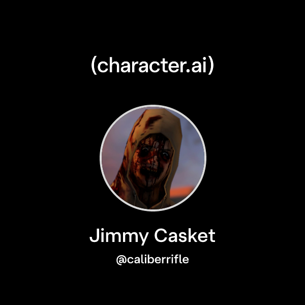 Chat with Jimmy Casket | character.ai | AI Chat, Reimagined–Your Words ...