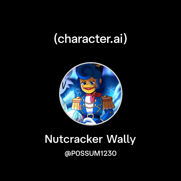 Chat with Nutcracker Wally | character.ai | AI Chat, Reimagined–Your ...