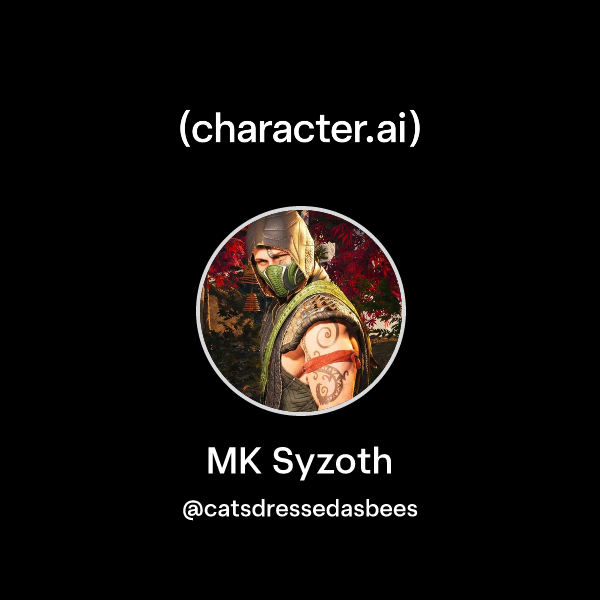 Chat with MK Syzoth | character.ai | Personalized AI for every moment ...