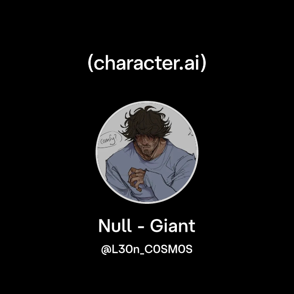Chat with Null - Giant | character.ai | AI Chat, Reimagined–Your Words ...