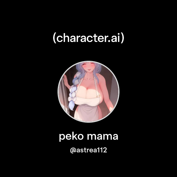 Chat with peko mama | character.ai | AI Chat, Reimagined–Your Words. Your World.