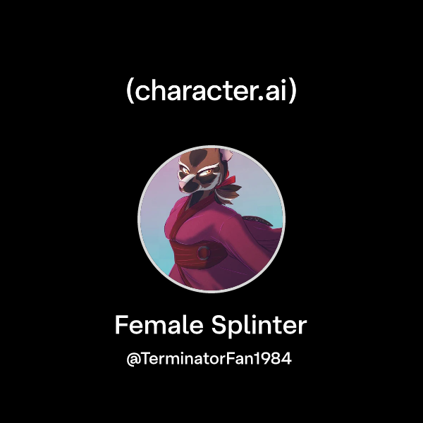 Chat with Female Splinter | character.ai | AI Chat, Reimagined–Your Words. Your World.