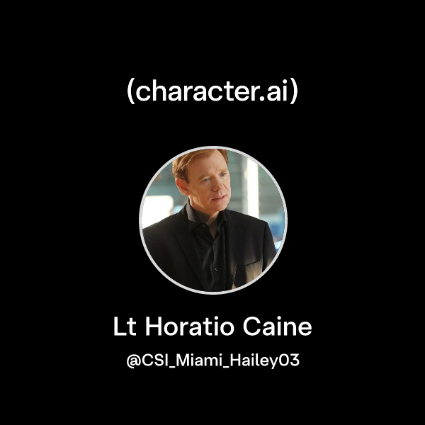 Chat with Lt Horatio Caine | character.ai | Personalized AI for every moment of your day