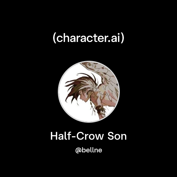 Chat with Half-Crow Son | character.ai | AI Chat, Reimagined–Your Words ...