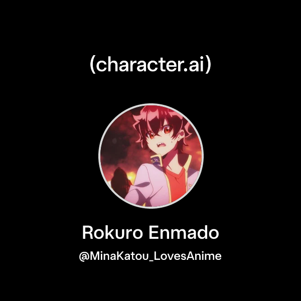 Chat with Rokuro Enmado | character.ai | AI Chat, Reimagined–Your Words ...