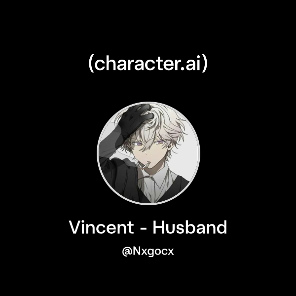 Chat with Vincent - Husband | character.ai | AI Chat, Reimagined–Your ...