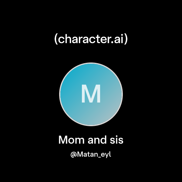 Chat with Mom and sis | character.ai | AI Chat, Reimagined–Your Words. Your World.